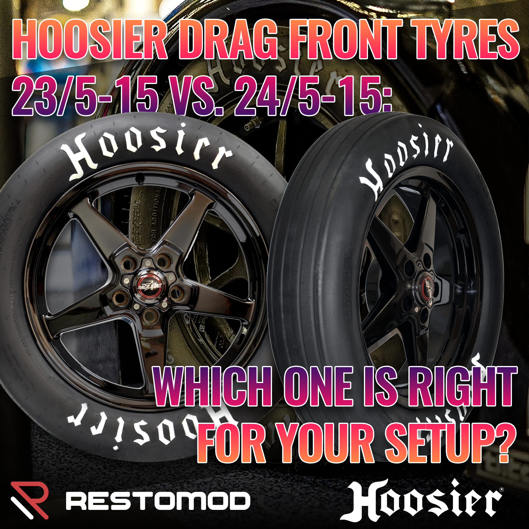 Restomod Hoosier Drag Front Tyres 23/5-15 vs. 24/5-15: Which One Is ...