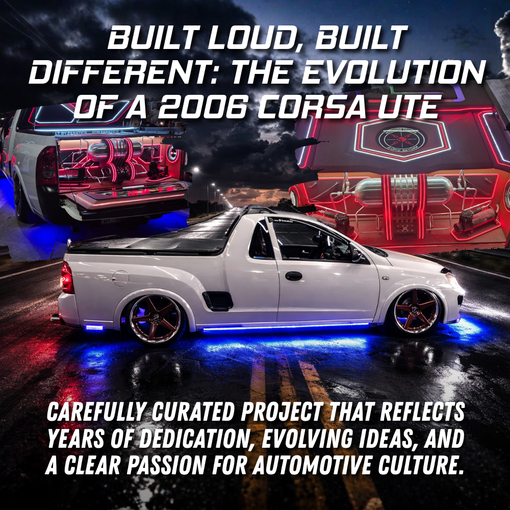 Built Loud, Built Different: The Evolution of a 2006 Corsa Ute